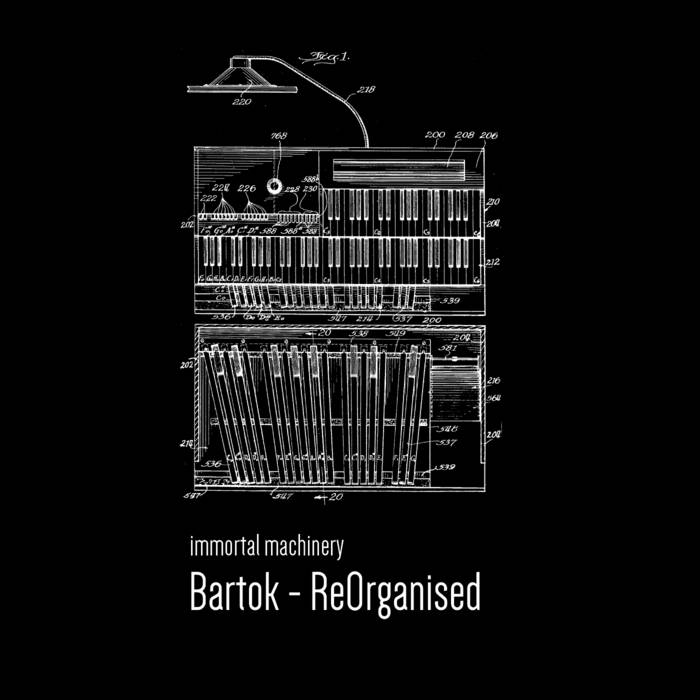 Immortal Machinery – Bartok ReOrganised | Echoes And Dust